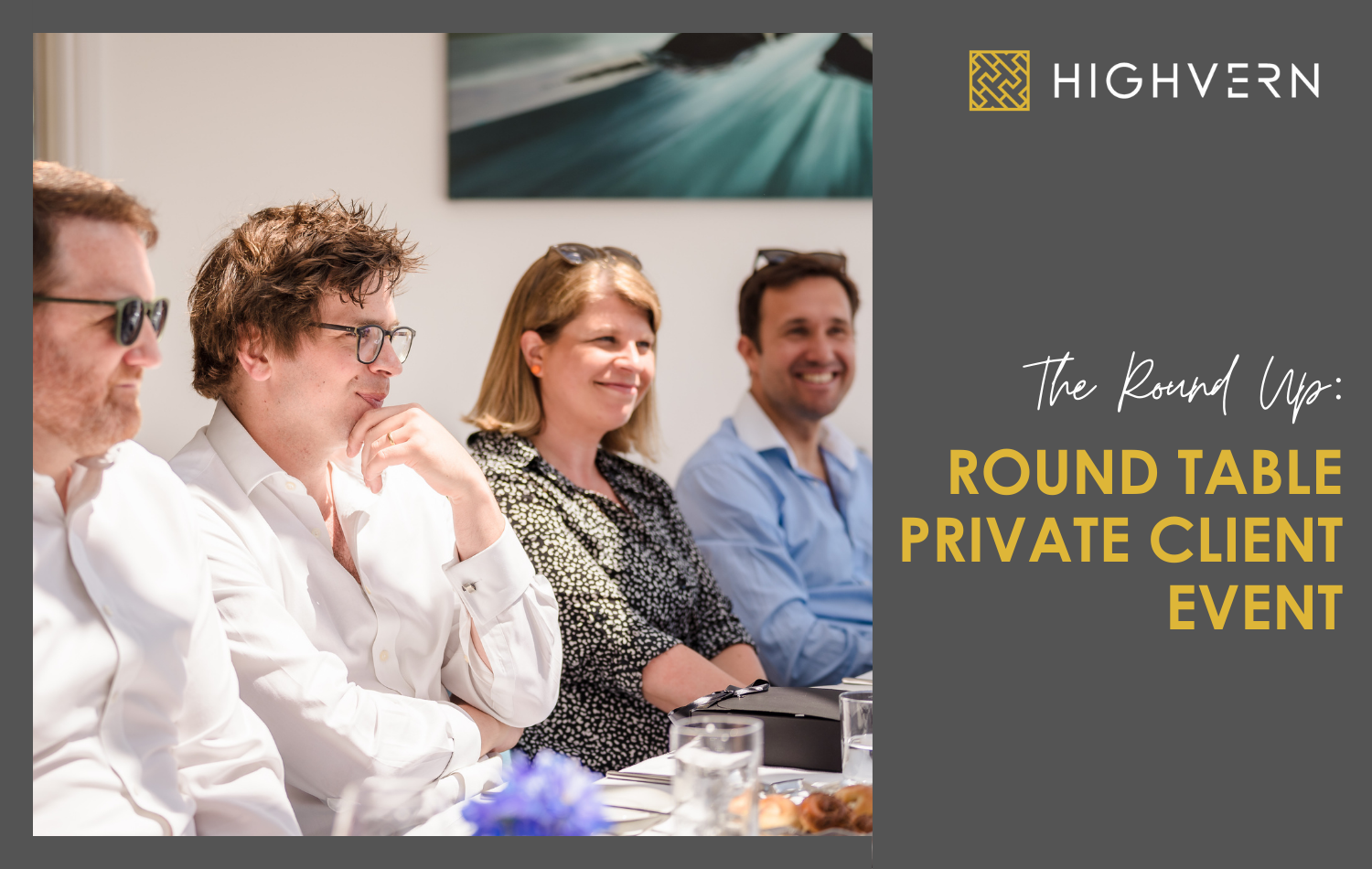 HIGHVERN's Round Table Private Client Event | HIGHVERN